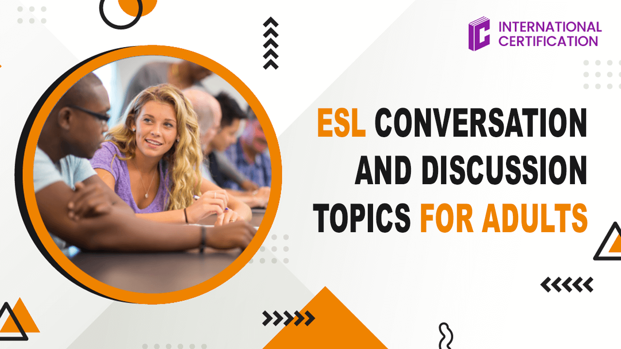 ESL Conversation And Discussion Topics For Adults TEFL TESOL 